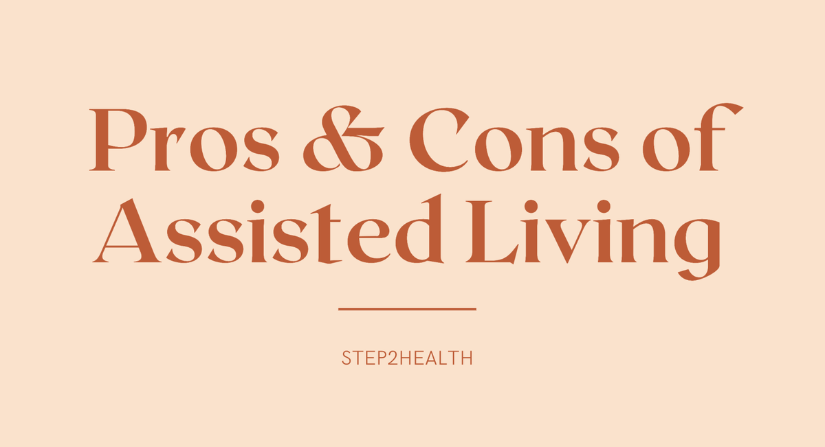 Pros and Cons of Assisted Living – Step2Health